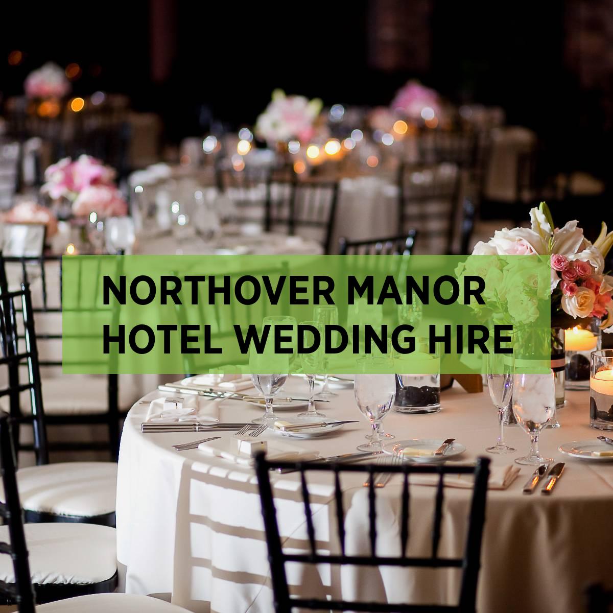 Northover Manor Hotel Event & Wedding Hire | Expo Hire
