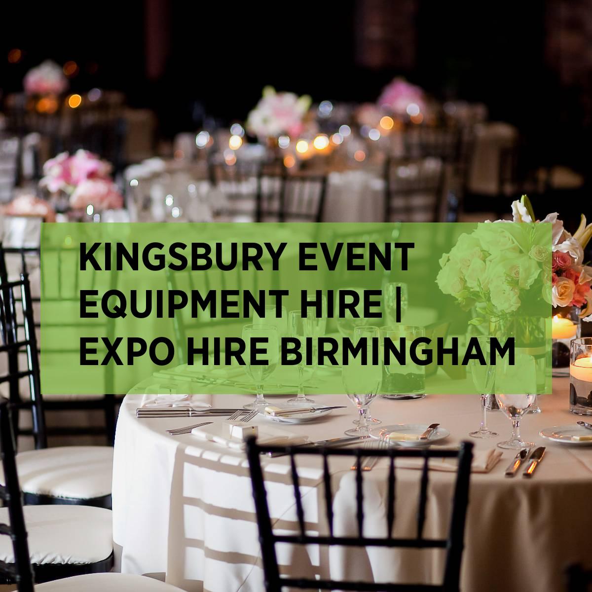 Kingsbury Event & Catering Equipment Hire | Expo Hire Birmingham