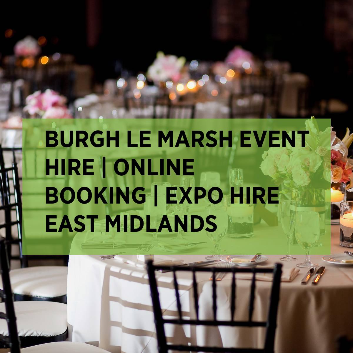 Burgh Le Marsh Event Hire | Furniture & Equipment • Expo Hire UK