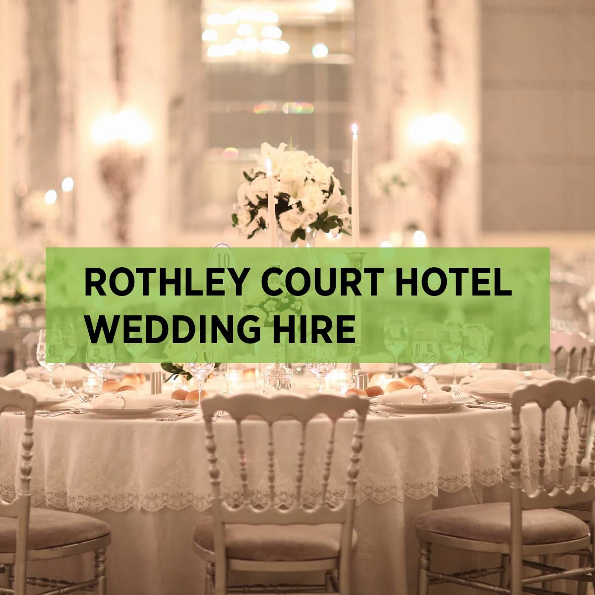 Rothley Court Hotel Wedding Hire • Expo Hire UK